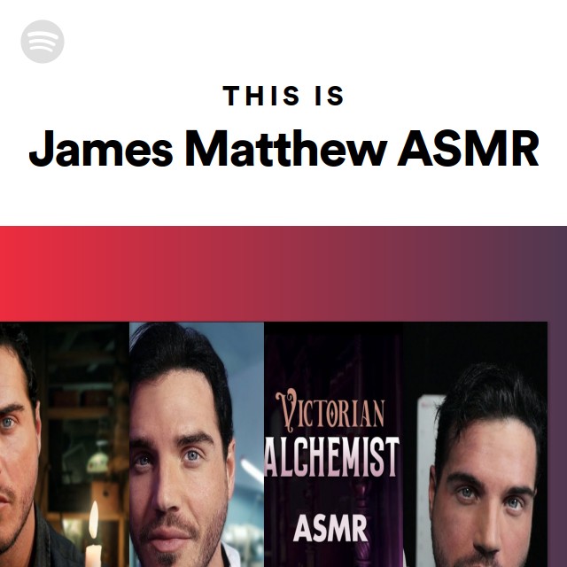 This Is James Matthew ASMR - playlist by Spotify | Spotify