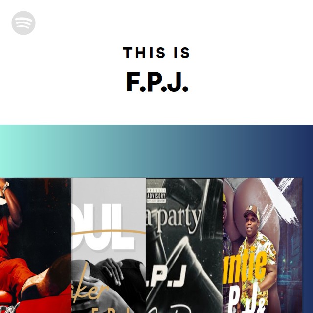 This Is F.P.J. | Spotify Playlist