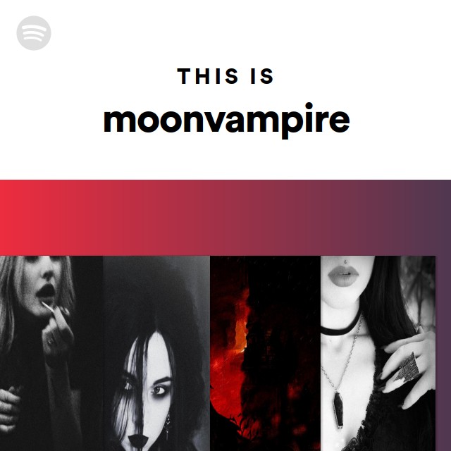 This Is moonvampire - playlist by Spotify | Spotify