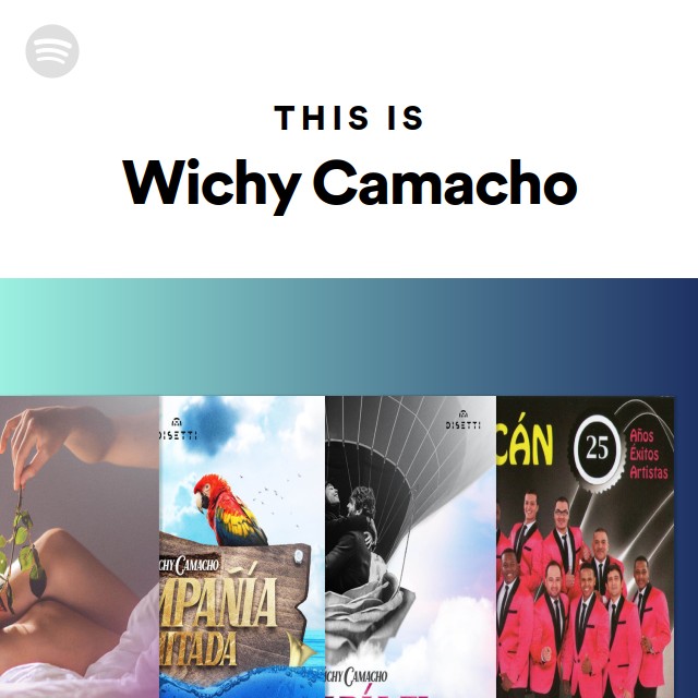 This Is Wichy Camacho - playlist by Spotify | Spotify