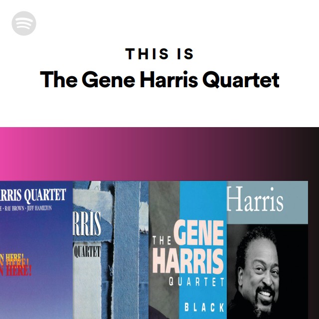 This Is The Gene Harris Quartet - playlist by Spotify | Spotify