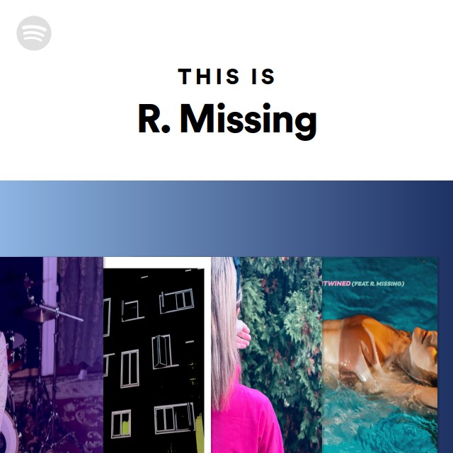 This Is R. Missing - playlist by Spotify | Spotify