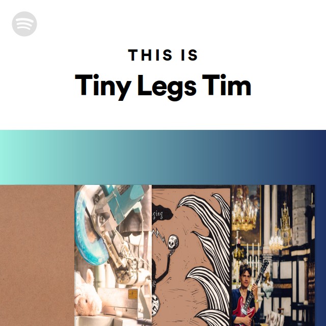 This Is Tiny Legs Tim - playlist by Spotify | Spotify