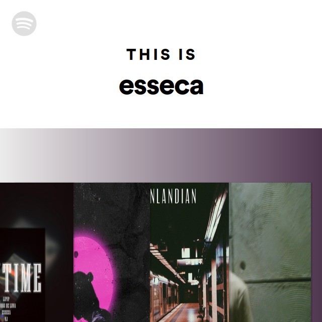 This Is esseca - playlist by Spotify | Spotify