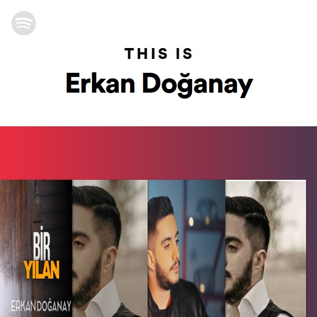 This Is Erkan Doğanay - playlist by Spotify | Spotify
