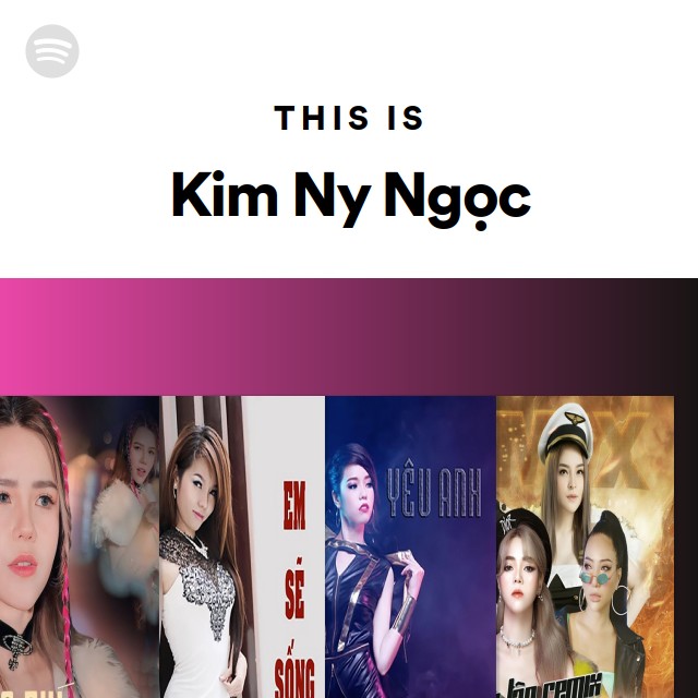 This Is Kim Ny Ngọc - playlist by Spotify | Spotify