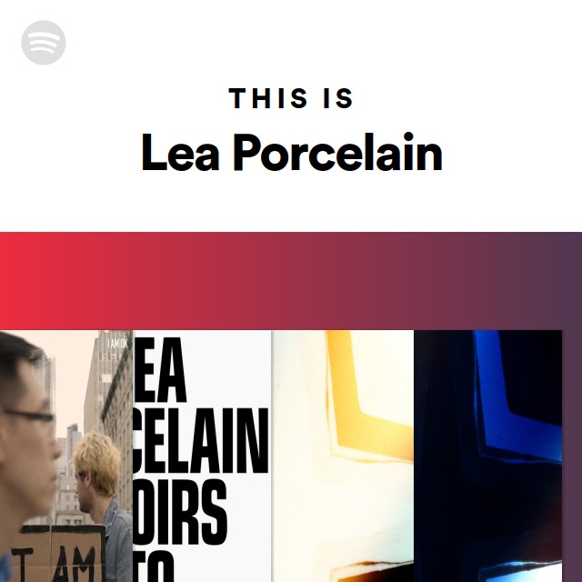 This Is Lea Porcelain - playlist by Spotify | Spotify
