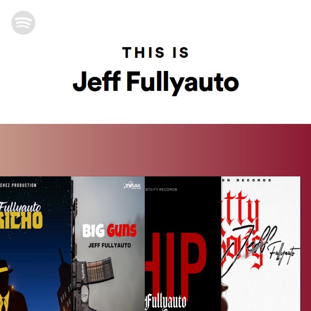 This Is Jeff Fullyauto - playlist by Spotify | Spotify