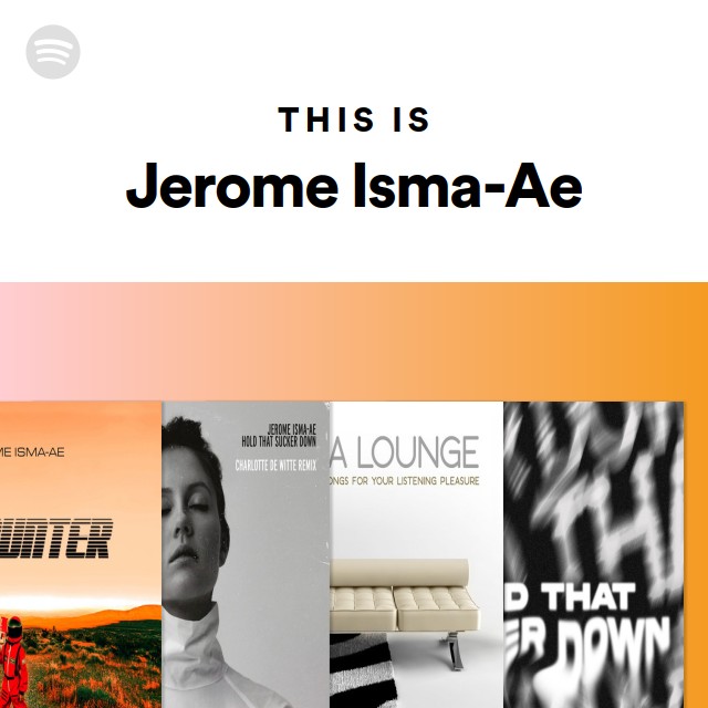 This Is Jerome Isma-Ae - playlist by Spotify | Spotify
