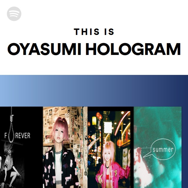 This Is OYASUMI HOLOGRAM - playlist by Spotify | Spotify