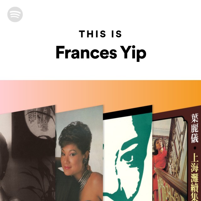 This Is Frances Yip - playlist by Spotify | Spotify