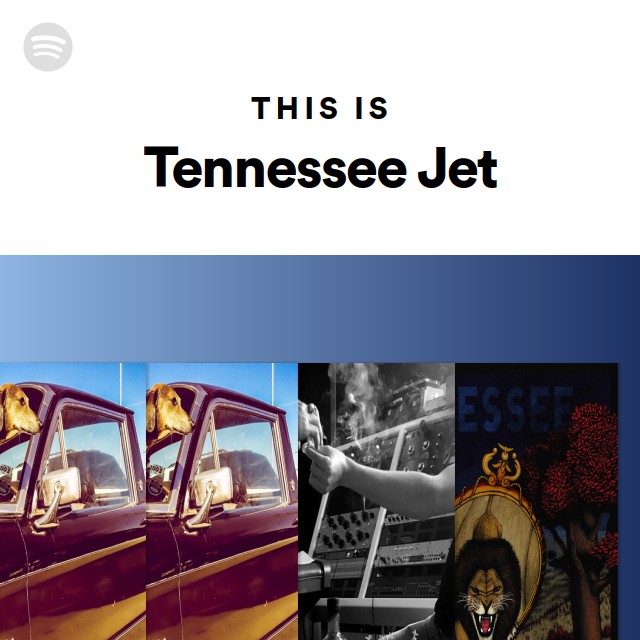 This Is Tennessee Jet - playlist by Spotify | Spotify