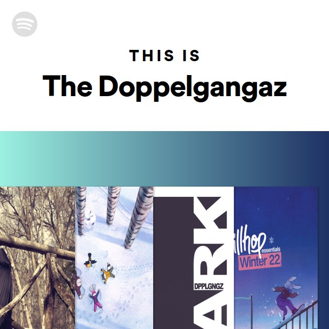 This Is The Doppelgangaz - playlist by Spotify | Spotify