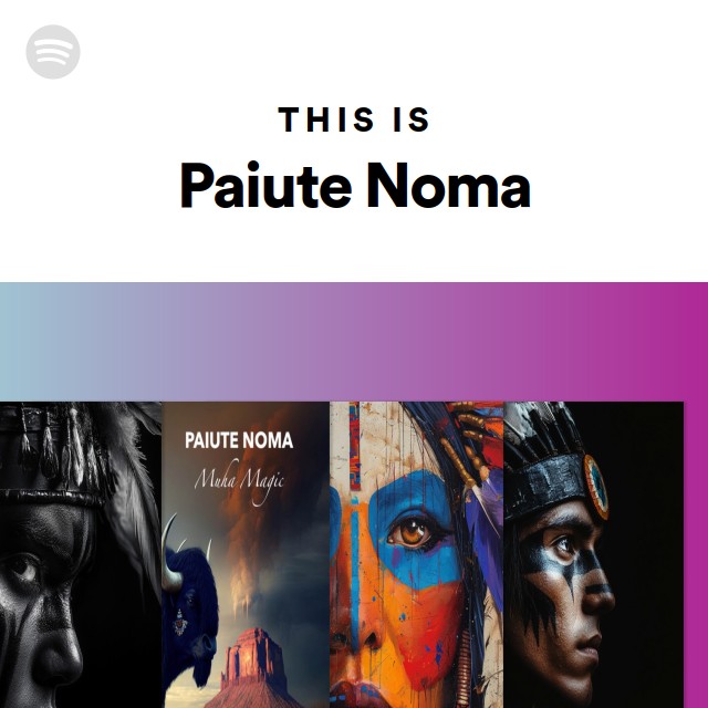 This Is Paiute Noma - playlist by Spotify | Spotify
