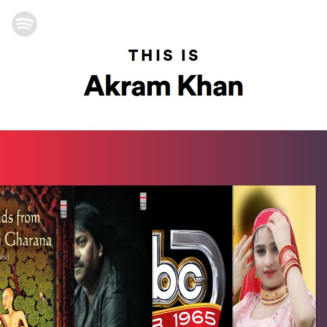 This Is Akram Khan - playlist by Spotify | Spotify