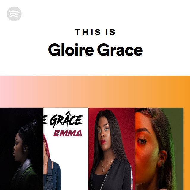 This Is Gloire Grace - playlist by Spotify | Spotify
