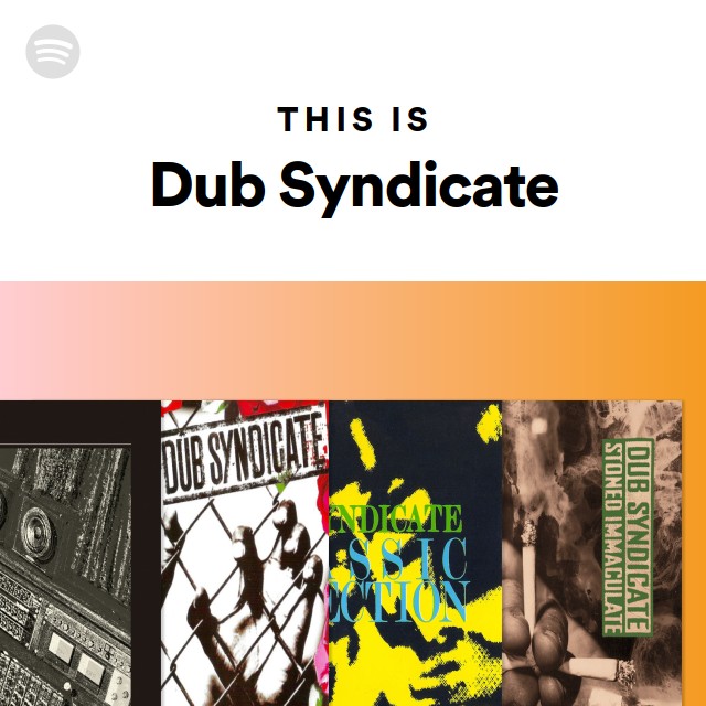 This Is Dub Syndicate - playlist by Spotify | Spotify