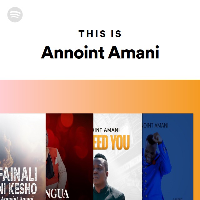 This Is Annoint Amani - playlist by Spotify | Spotify