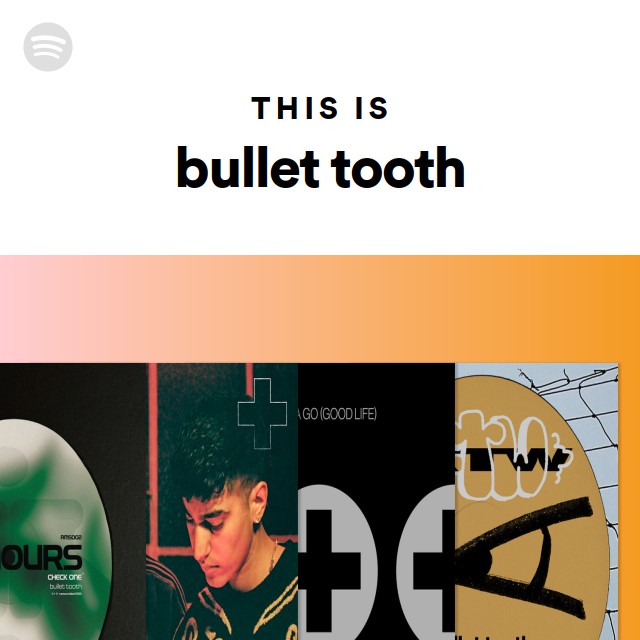 This Is bullet tooth | Spotify Playlist