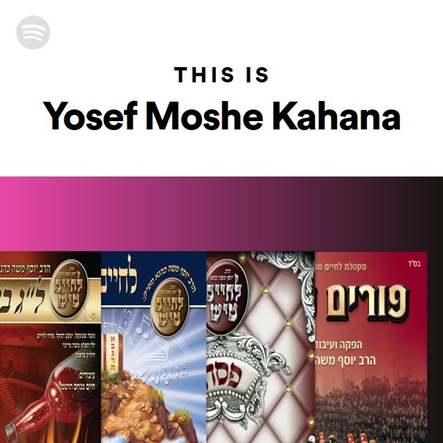 This Is Yosef Moshe Kahana - playlist by Spotify | Spotify