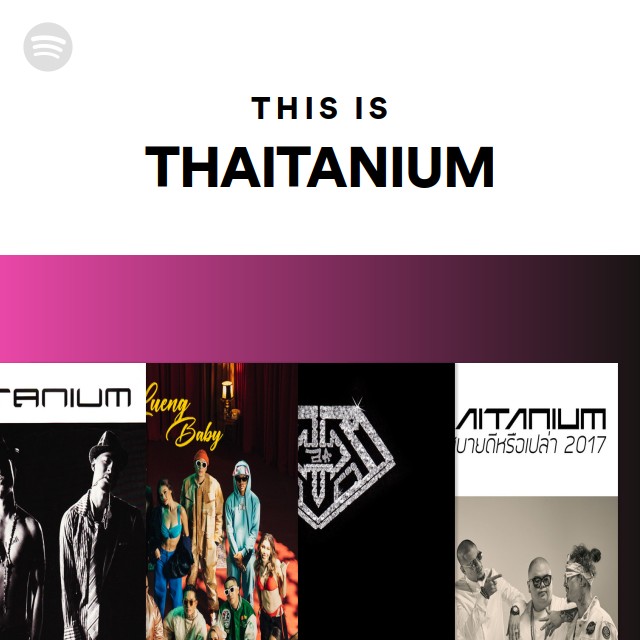 This Is THAITANIUM - playlist by Spotify | Spotify