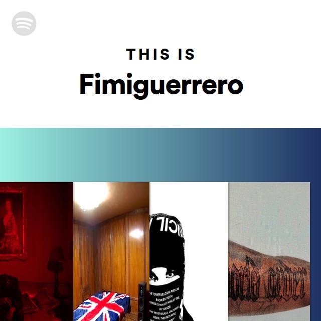 This Is Fimiguerrero - playlist by Spotify | Spotify