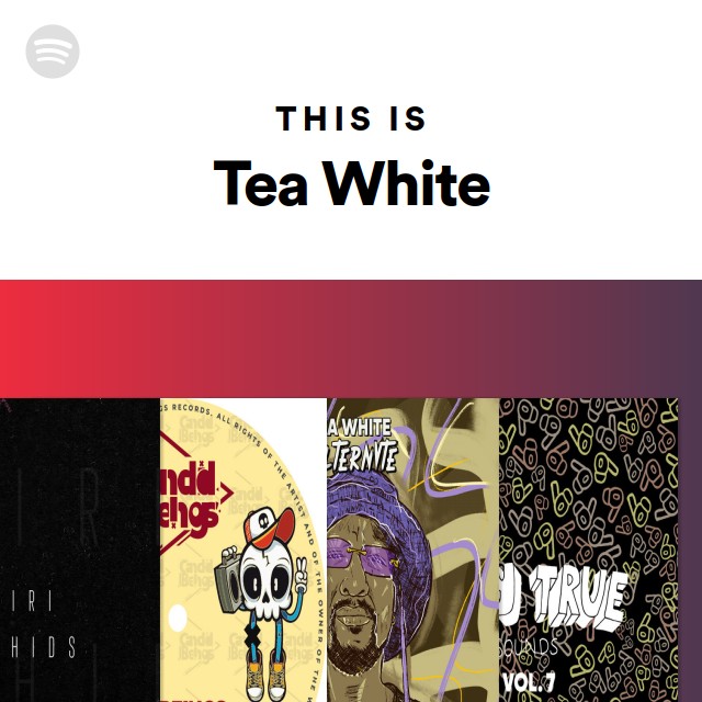 This Is Tea White - playlist by Spotify | Spotify