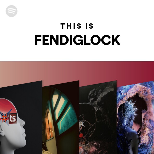 This Is FENDIGLOCK - playlist by Spotify | Spotify