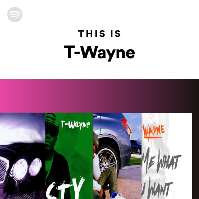 This Is T-Wayne - playlist by Spotify | Spotify