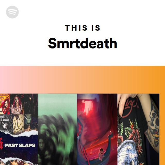 This Is Smrtdeath - playlist by Spotify | Spotify