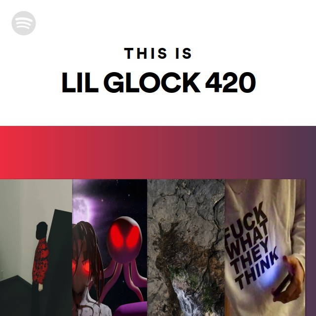 This Is LIL GLOCK 420 - playlist by Spotify | Spotify