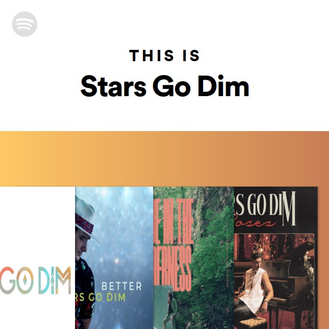 This Is Stars Go Dim - playlist by Spotify | Spotify