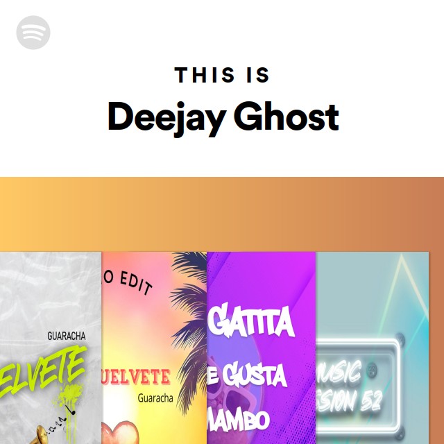 This Is Deejay Ghost - playlist by Spotify | Spotify