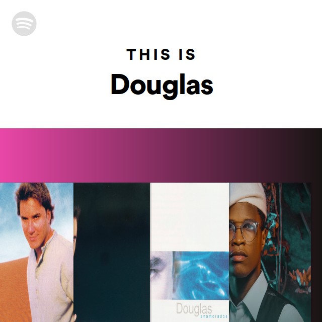 This Is Douglas - playlist by Spotify | Spotify