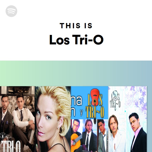This Is Los Tri-O - playlist by Spotify | Spotify