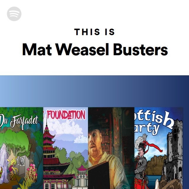 This Is Mat Weasel Busters - playlist by Spotify | Spotify