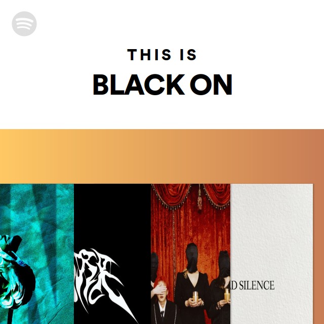 This Is BLACK ON - playlist by Spotify | Spotify