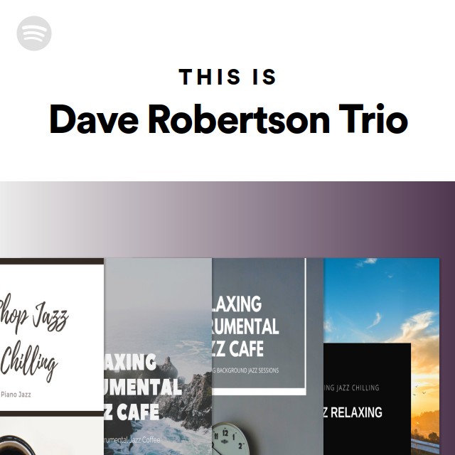 This Is Dave Robertson Trio | Spotify Playlist