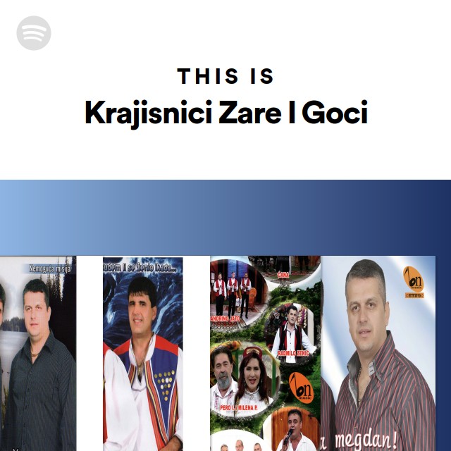 This Is Krajisnici Zare I Goci - playlist by Spotify | Spotify