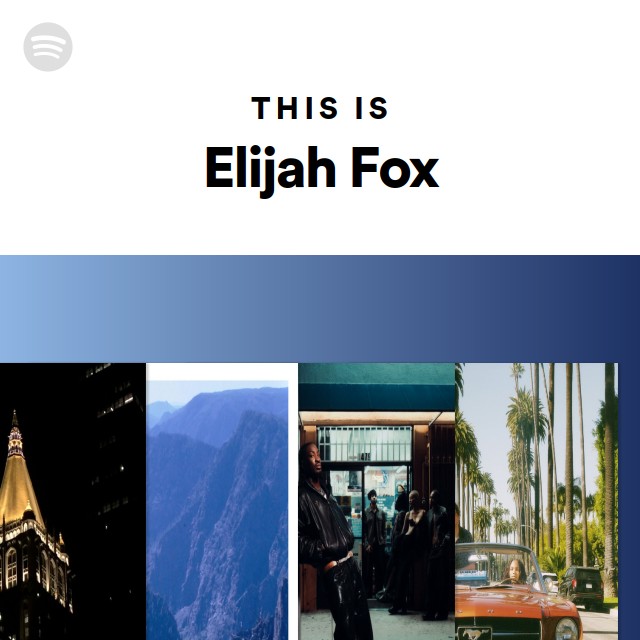 This Is Elijah Fox - playlist by Spotify | Spotify