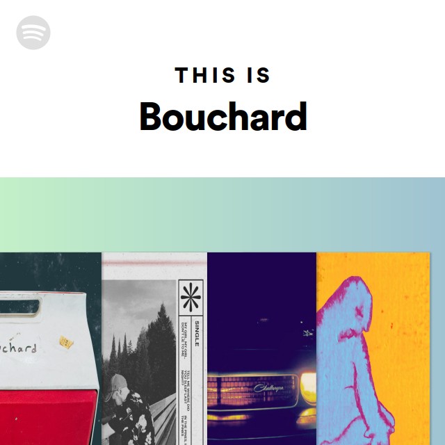 This Is Bouchard | Spotify Playlist