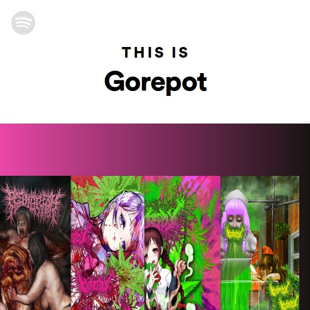 This Is Gorepot - playlist by Spotify | Spotify