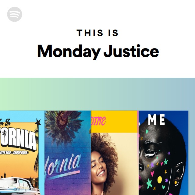 This Is Monday Justice - playlist by Spotify | Spotify