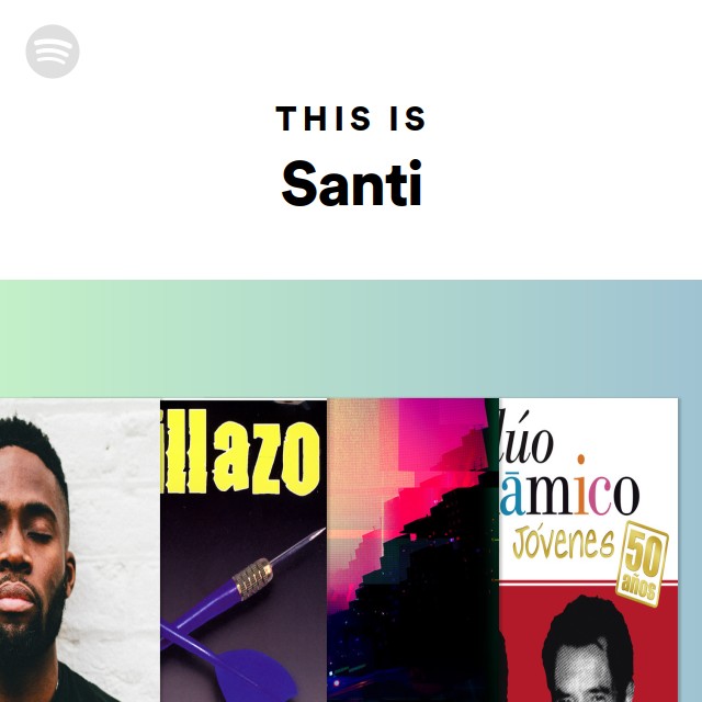 This Is Santi - playlist by Spotify | Spotify
