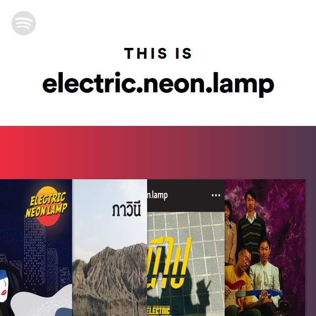 This Is electric.neon.lamp | Spotify Playlist