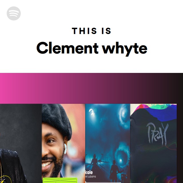 This Is Clement whyte | Spotify Playlist
