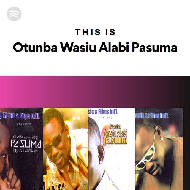 This Is Otunba Wasiu Alabi Pasuma - playlist by Spotify | Spotify
