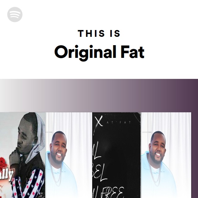 This Is Original Fat - playlist by Spotify | Spotify