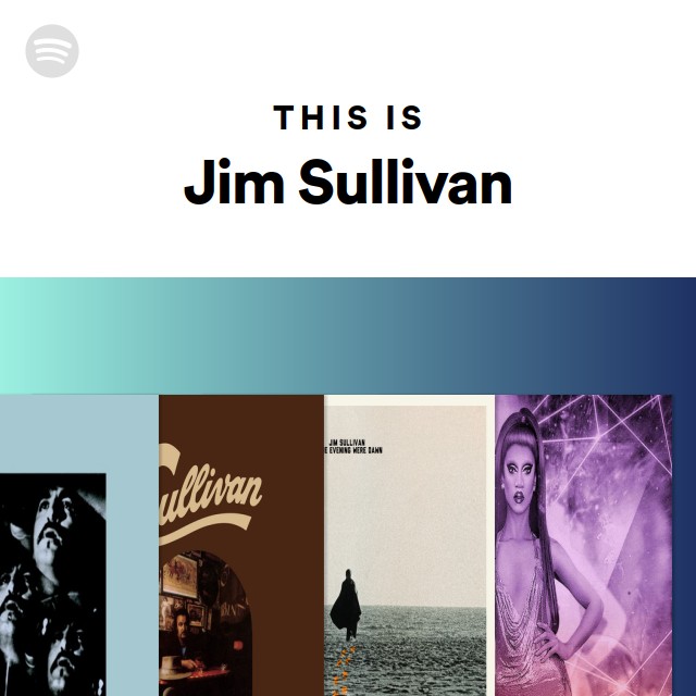 This Is Jim Sullivan - playlist by Spotify | Spotify