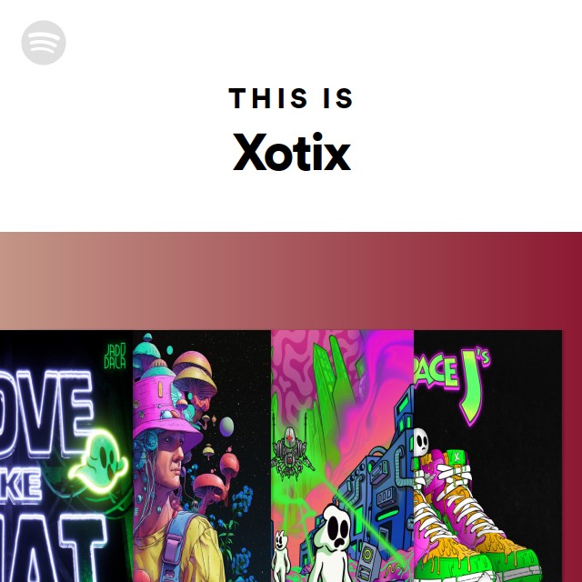 This Is Xotix - playlist by Spotify | Spotify
